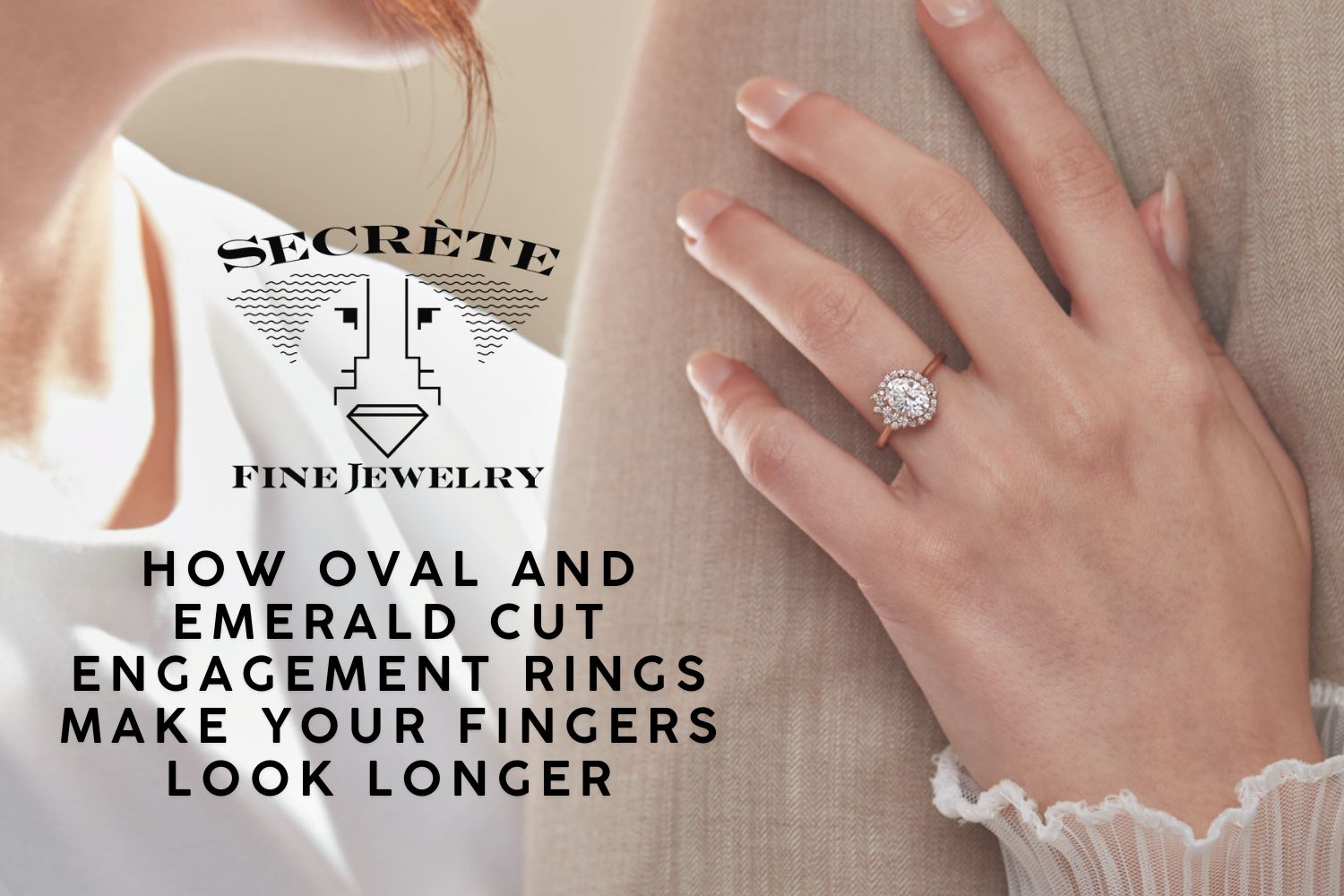 How Oval and Emerald Cut Engagement Rings Make Your Fingers Look Longer